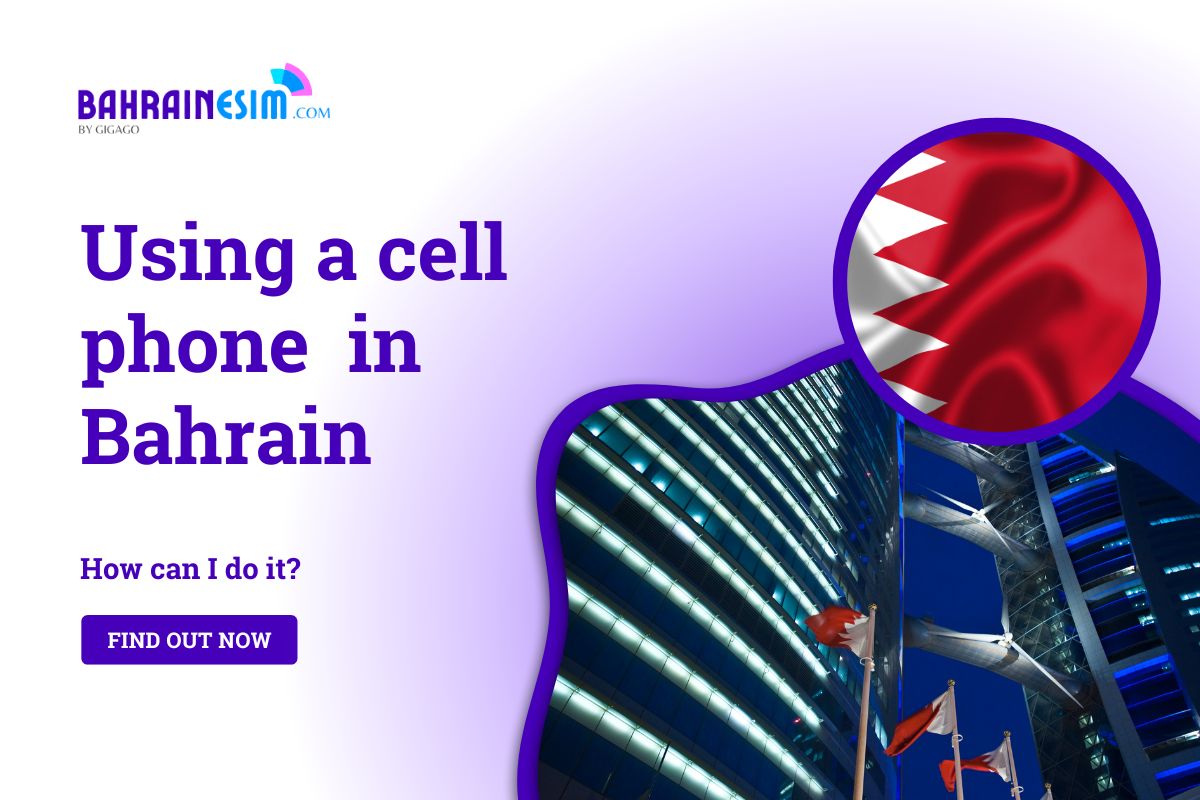 Using a cell phone in Bahrain - How can I do it?